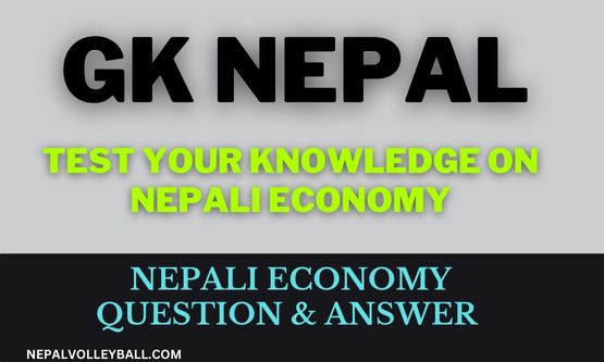 Test Your Knowledge on Nepali Economy: 110+ QuIz Questions and Answers